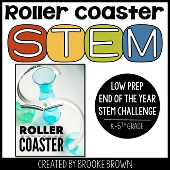 Roller Coaster STEM Challenge (End of the Year STEM Activity) - Summer ...